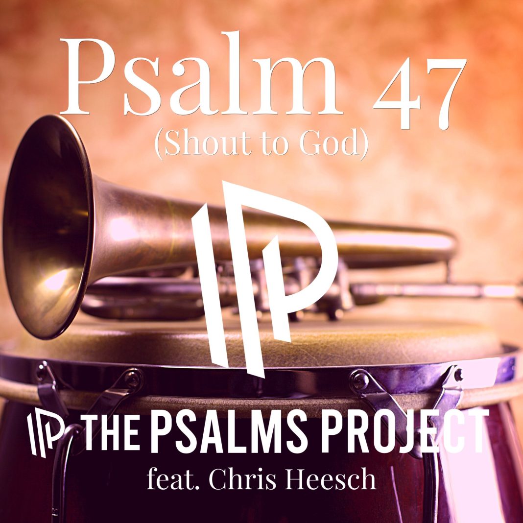 Shane Heilman’s Psalms Project Unveils “Psalm 47” – The Ultimate Blend ...
