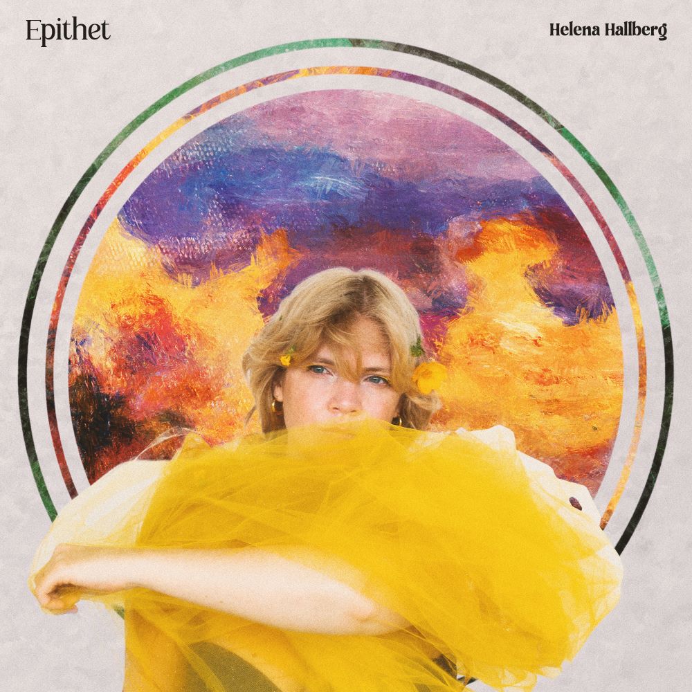 Helena Hallberg follows her heart and speaks her mind on ‘Epithet ...