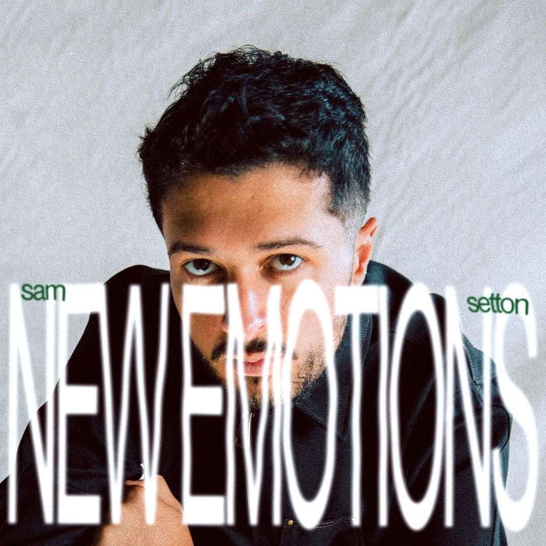 Sam Setton Yearns to Feel Some “New Emotions” in New Single ...