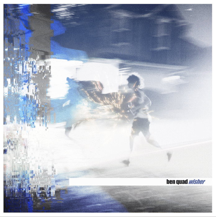 Ben Quad announce new album ‘Wisher’ and release new single “It’s Just ...